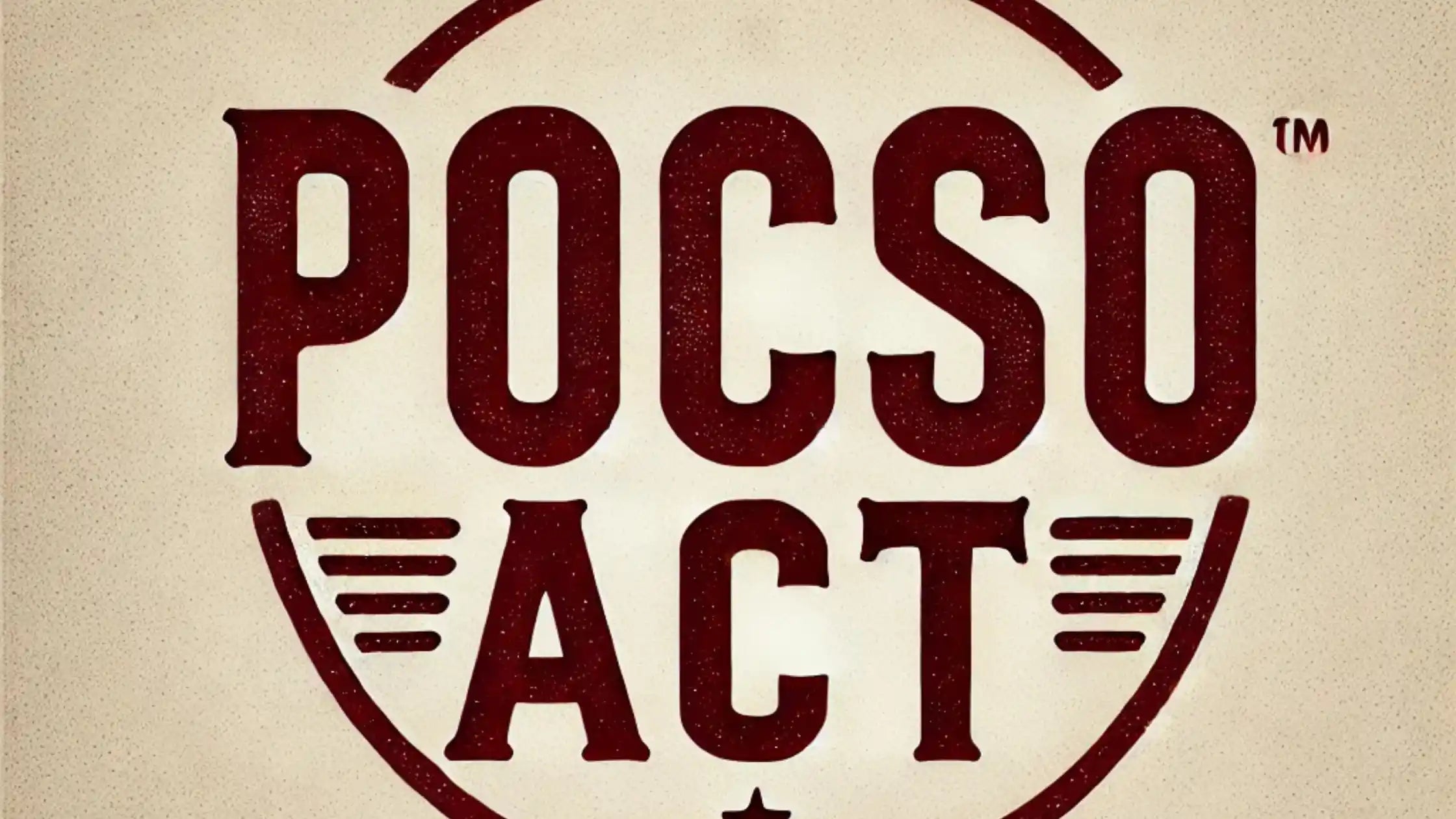 POCSO Act Made Easy: Legal Safeguards Every Indian Parent Should Know ...